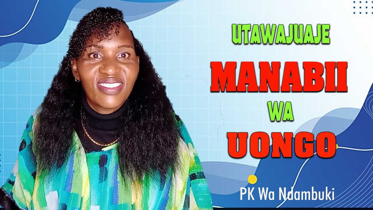 UTAWAJUAJE MANABII WA UONGO? - YouTube