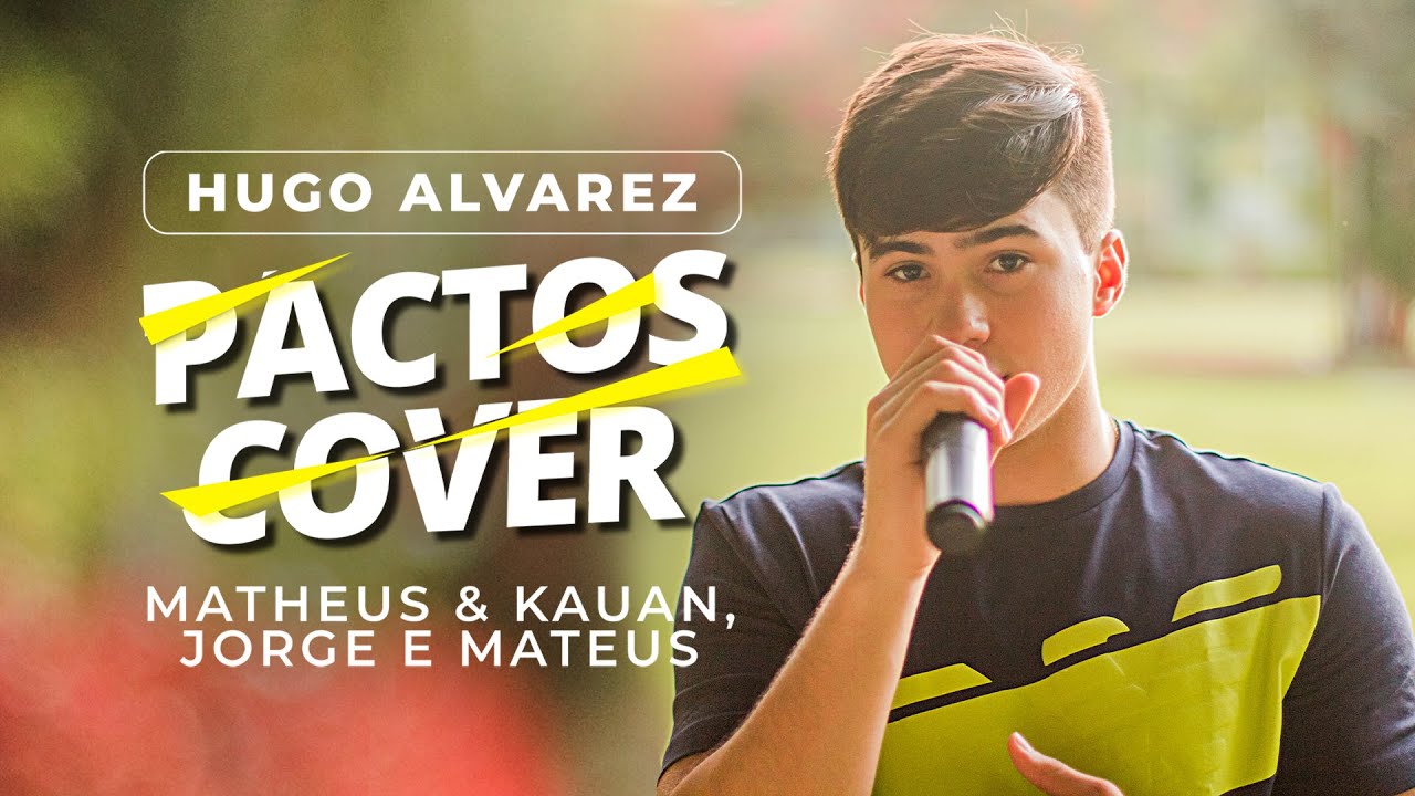 Hugo Alvarez - Pactos (Cover Matheus & Kauan, Jorge e Mateus) - YouTube