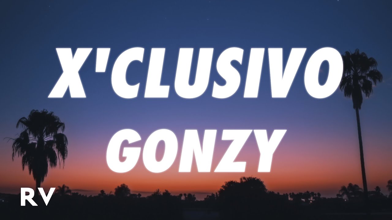GONZY - X'CLUSIVO - YouTube