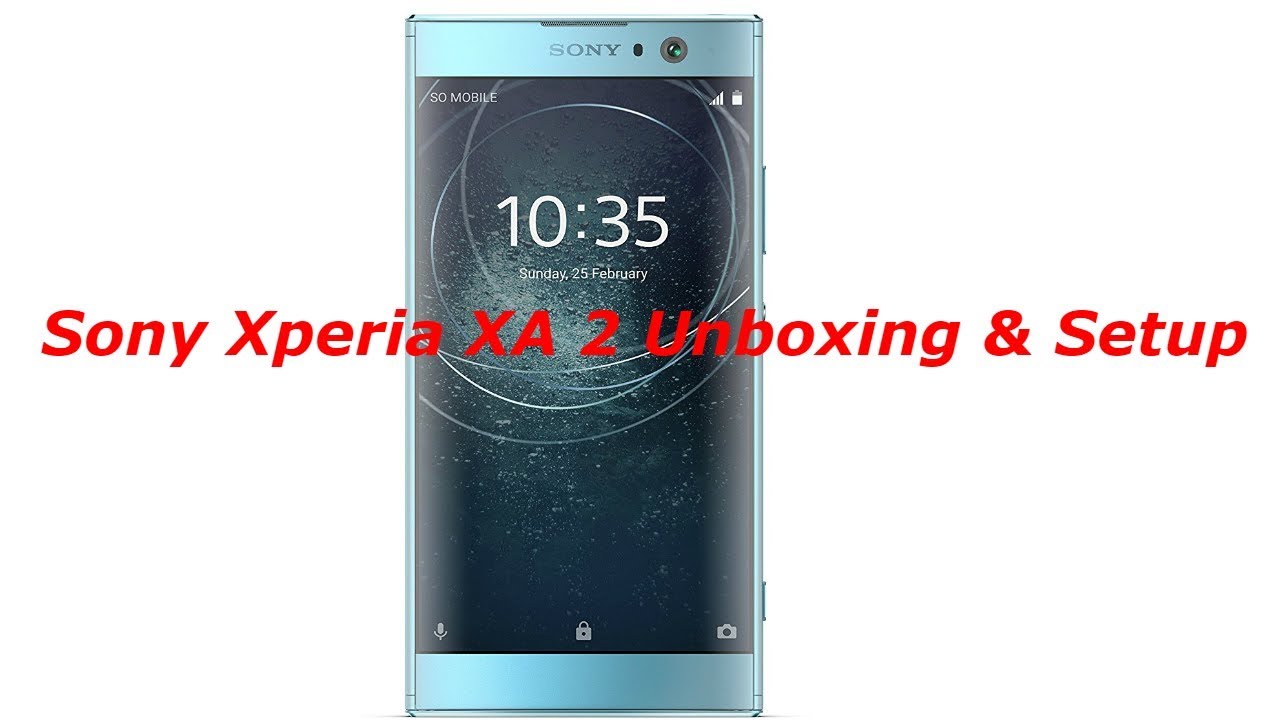Sony Xperia XA2 Unboxing and Setup - YouTube