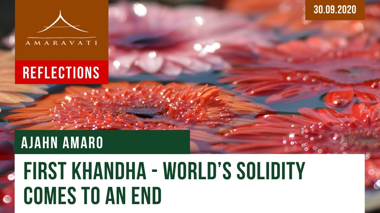 First Khandha - World’s Solidity Comes to an End | Dhamma Reflection ...