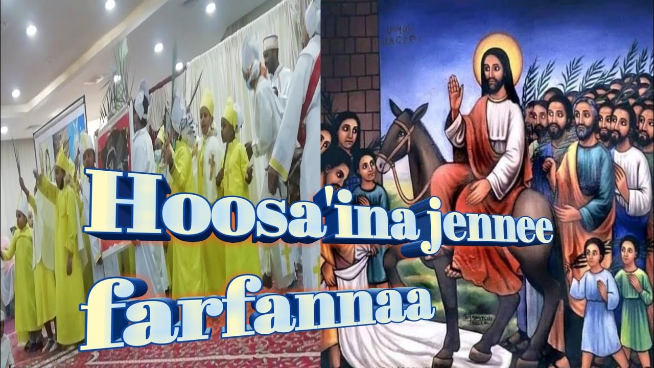 #Hoosa'ina farf Hoosa'ina jennee farfannaa Ethiopia Orthodox Tawahido ...