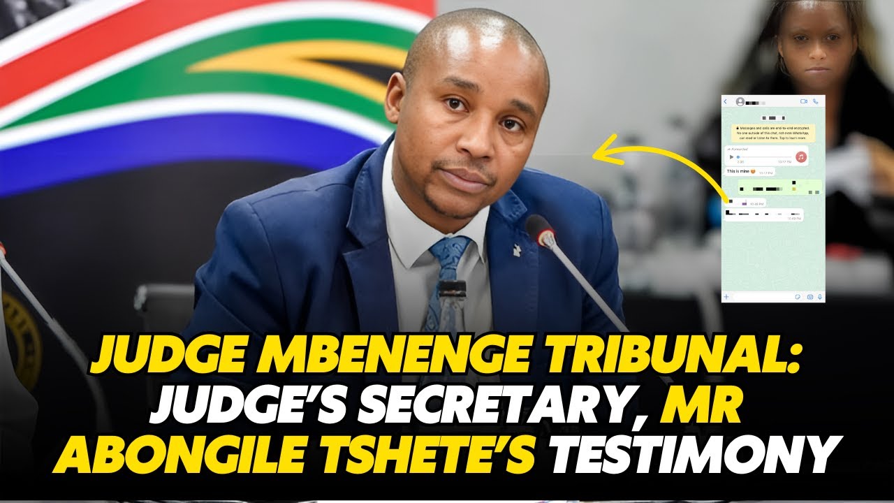 Judge Mbenenge Tribunal: Judge’s Secretary, Mr Abongile Tshete’s ...