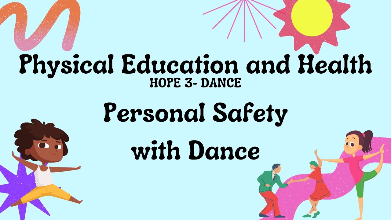 Physical Education and Health (HOPE 3-DANCE): Personal Safety with ...