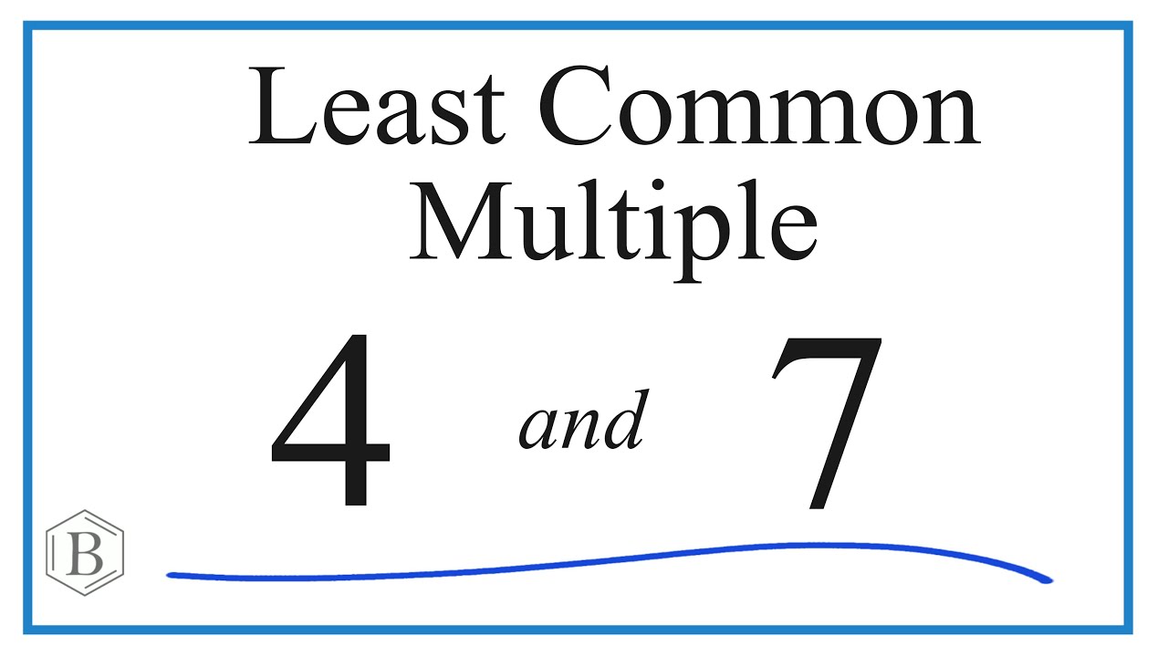 Find the Least Common Multiple (LCM) for 4 and 7 - YouTube