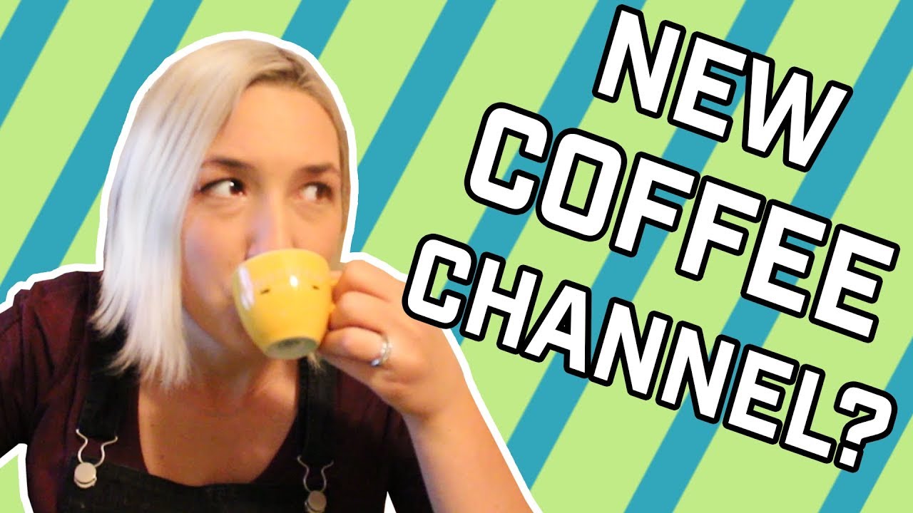 New Coffee Channel?! - Questions and Discussion - YouTube