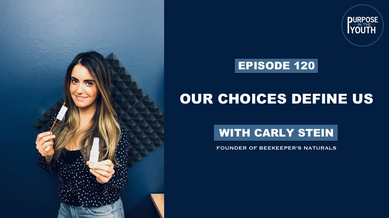 Our Choices Define Us with Carly Stein | Founder of Beekeeper's ...