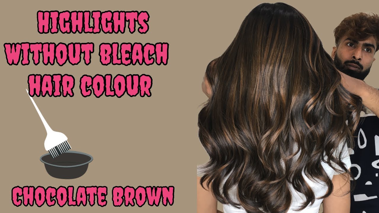 Highlights without bleach, hair colour / Chocolate highlights Full ...