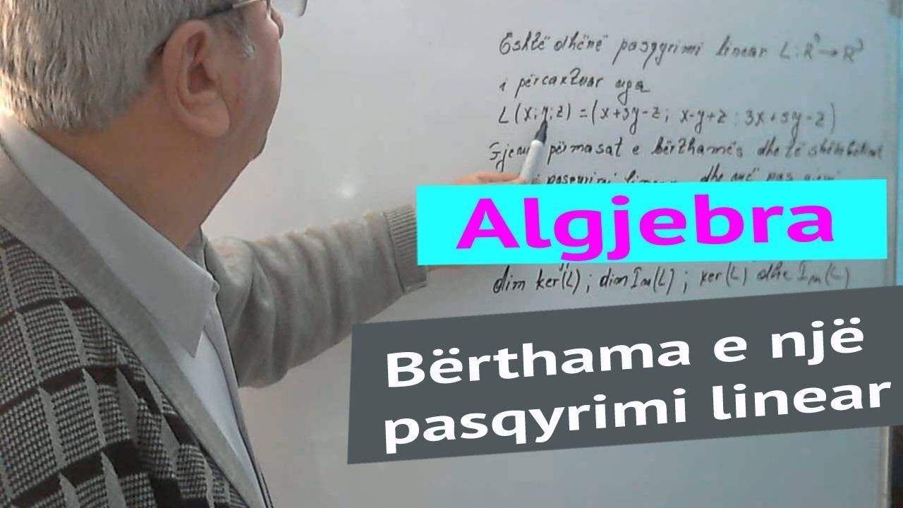Algjebra /Bërthama e një pasqyrimi linear - YouTube