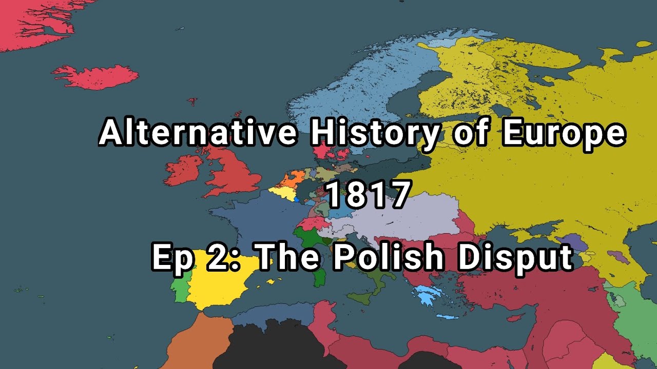 Alternative History of Europe 1817 Ep 2: The Polish Dispute - YouTube
