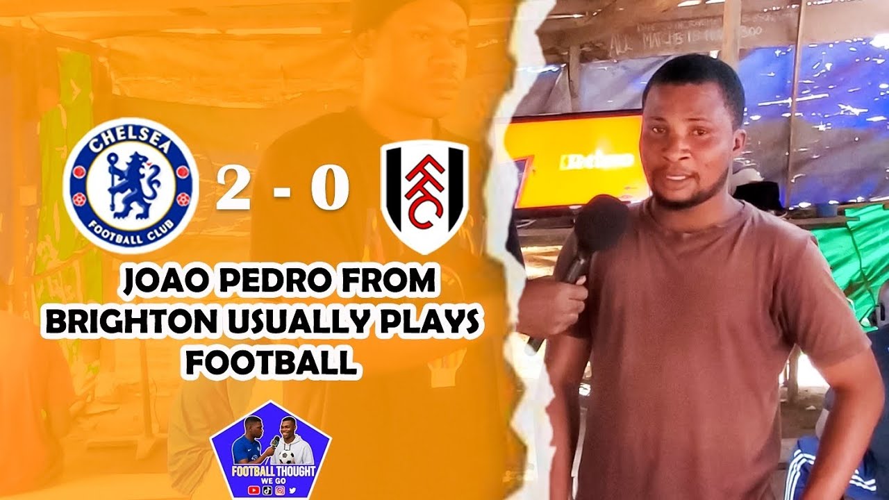 CHELSEA VS FULHAM (FAN THOUGHT ABOUT THE MATCH) - PREMIER LEAGUE 2025 ...