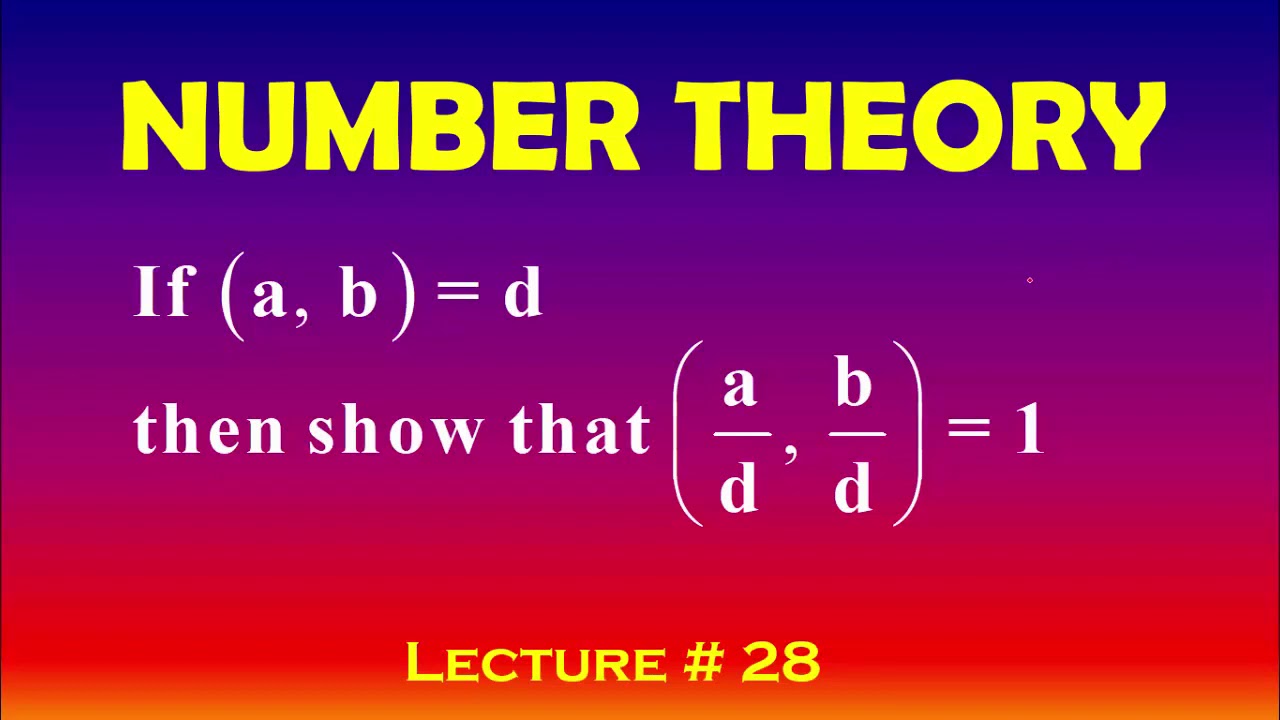 Number Theory, Lecture-28, If (a, b) = d then show that (a/d, b/d)= 1 ...