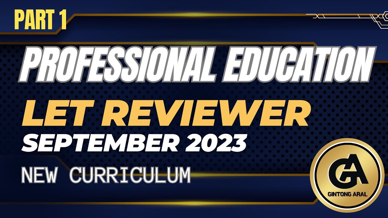 LET REVIEWER - Professional Education Part 1 NEW CURRICULUM September ...
