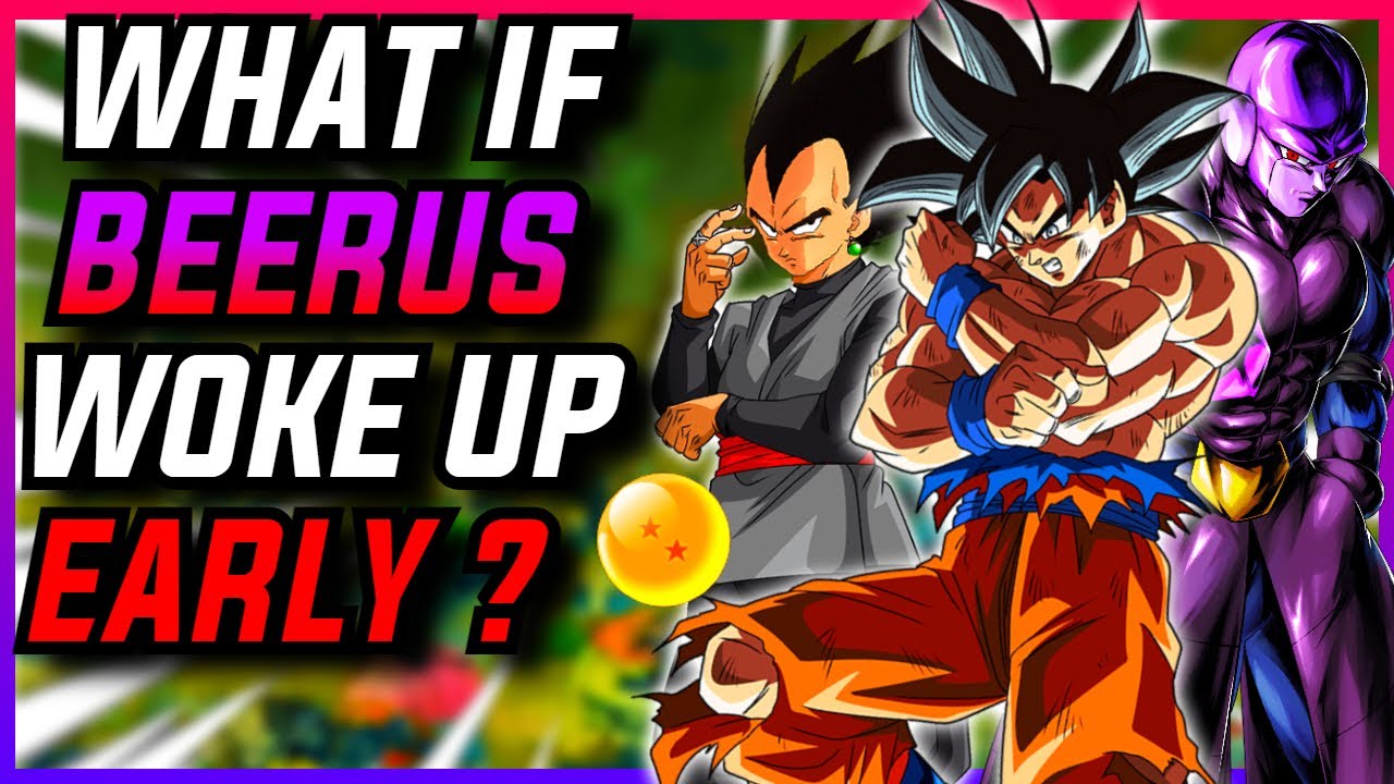 What If BEERUS Woke Up EARLY? PART 2 (Finale) - YouTube