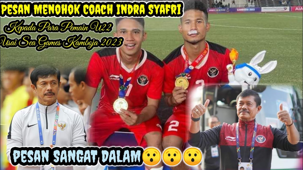 Pesan Coach Indra Syafri Kepada Pemain Timnas U 22 Usai Sea Games ...