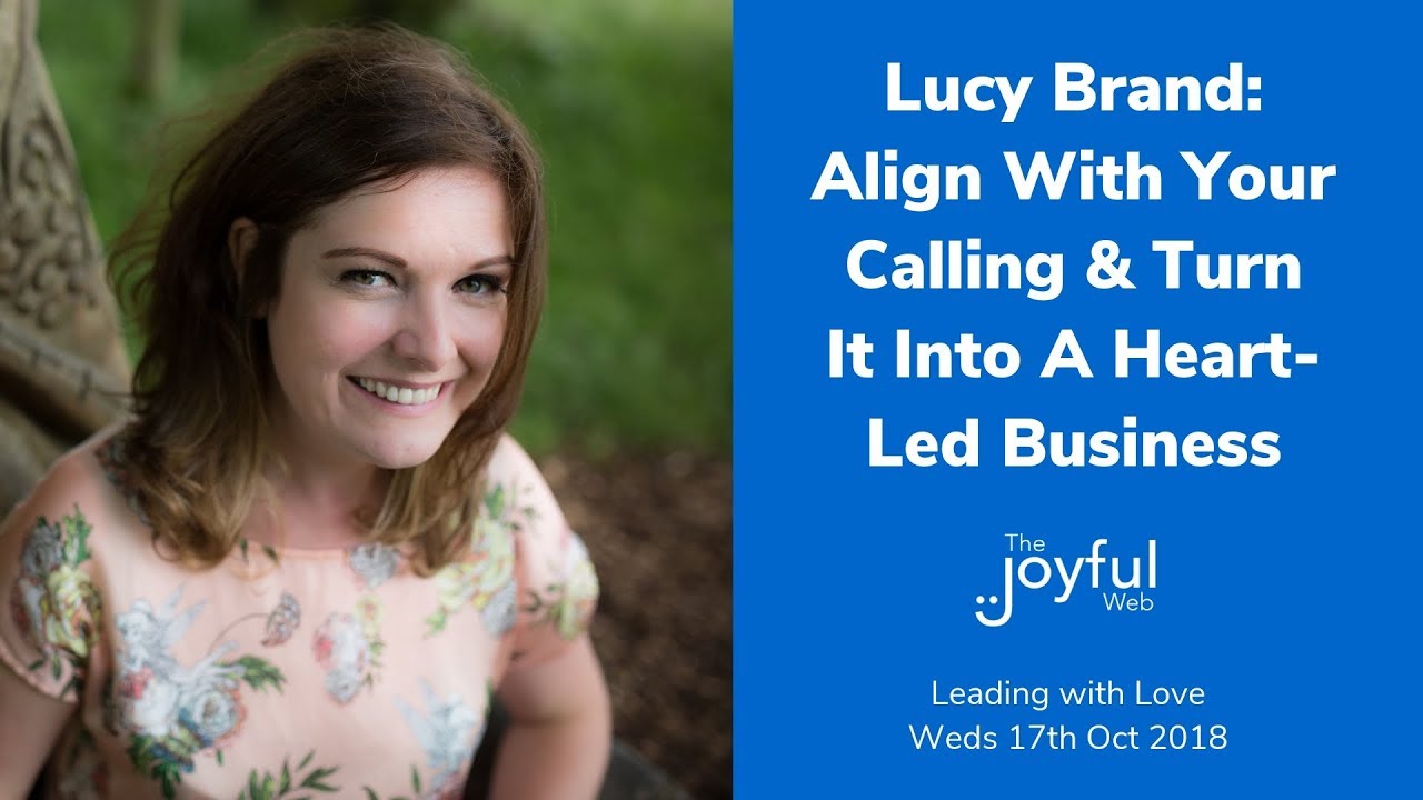 Lucy Brand: How to Align With Your Calling & Turn It Into A Heart-Lead ...