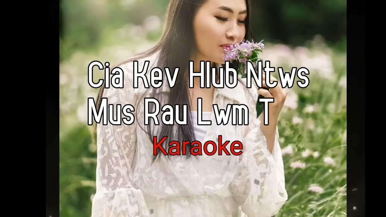 Cia Kev Hlub Ntws Mus Rau Lwm Tus Karaoke original by Niam Txooj Kuam Yaj - YouTube