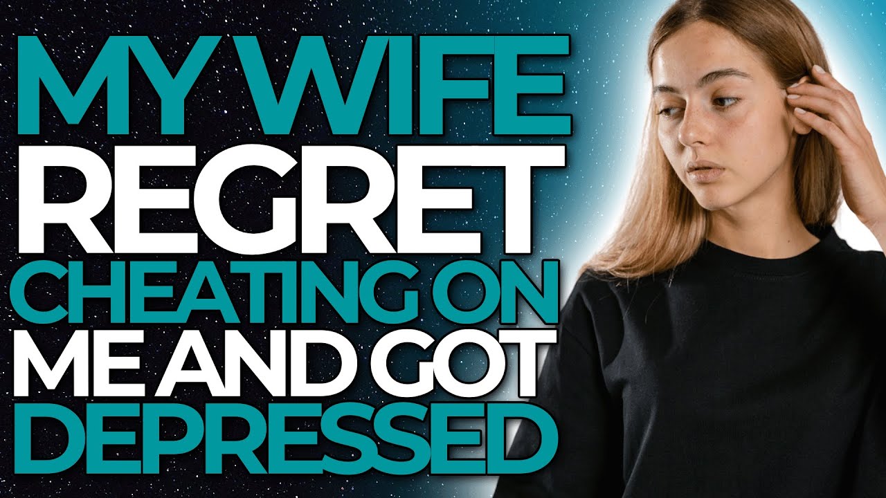 My Wife Regret Cheating On Me and Got Depressed (Reddit Cheating) - YouTube