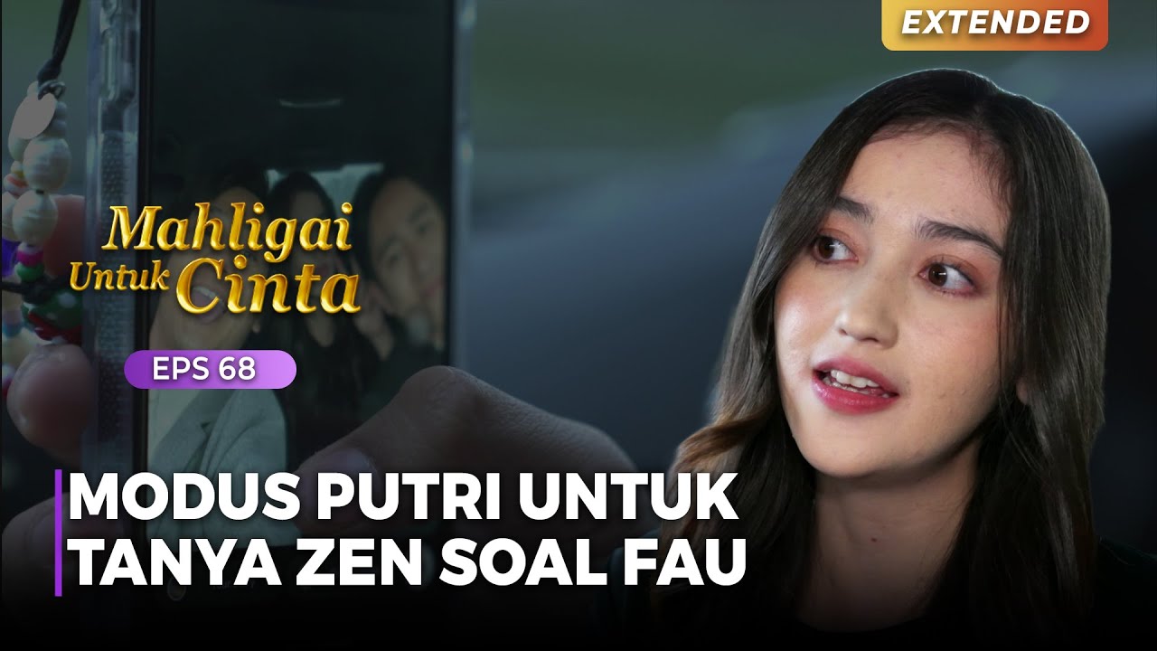 MODUS MINTA SELFIE!! Putri Langsung Tanyakan Soal Fau Ke Zen | MAHLIGAI UNTUK CINTA | Eps 68 (4/ ...