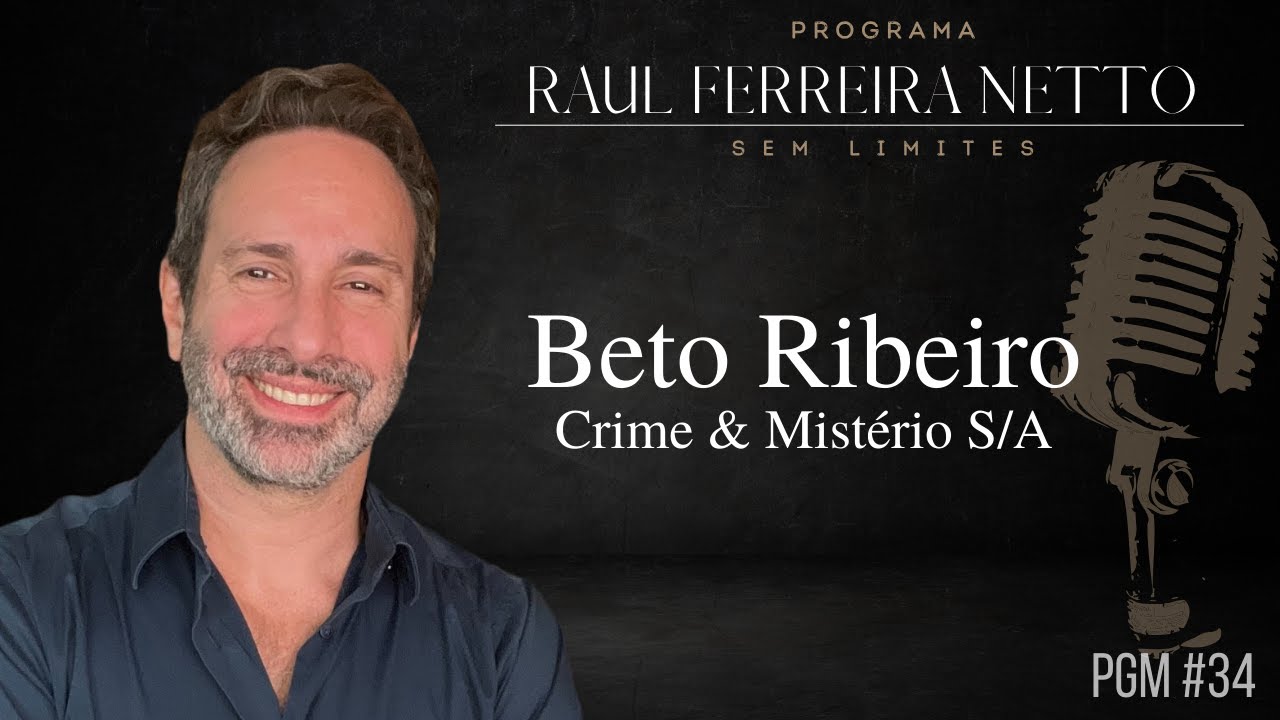 BETO RIBEIRO - CRIME E MISTÉRIO S.A - SEM LIMITES #34 - YouTube