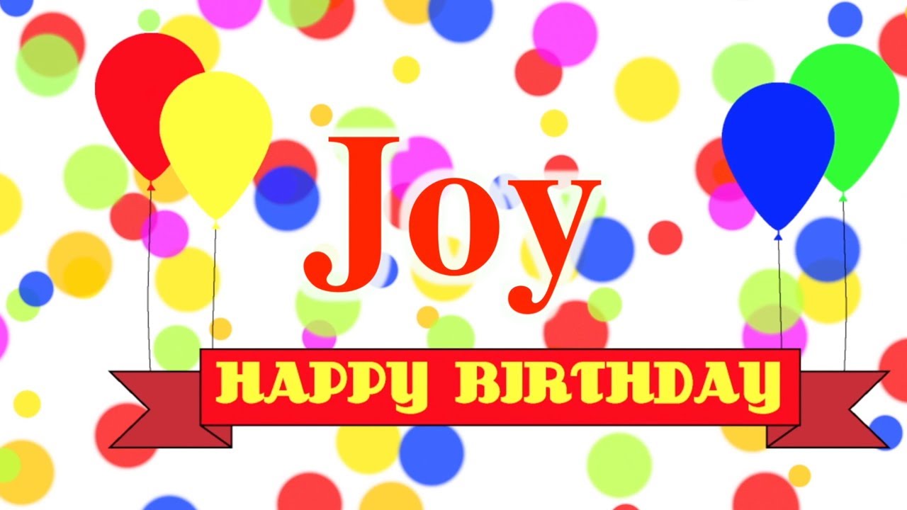 Happy Birthday Joy Song - YouTube