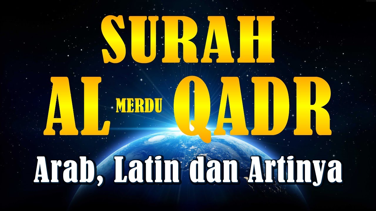 Surah AL QADR Merdu Arab, Latin dan Artinya | Bacaan AlQuran Surat AL ...