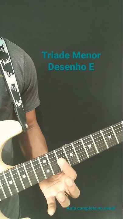 TRÍADE MENOR MODELO E - #auladeguitarra #tecnicadeguitarra #guitarradozero # ...