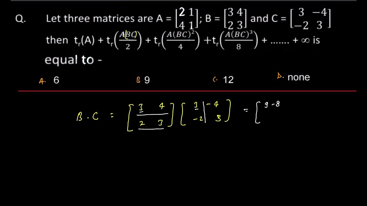Let Three Matrices Are A 2 1 4 1 B 3 4 2 3 And C 3 4 2 3 Let Three Matrices Are A 2 1 4 1 B 3 4 2 3 And C 3 4 2 3