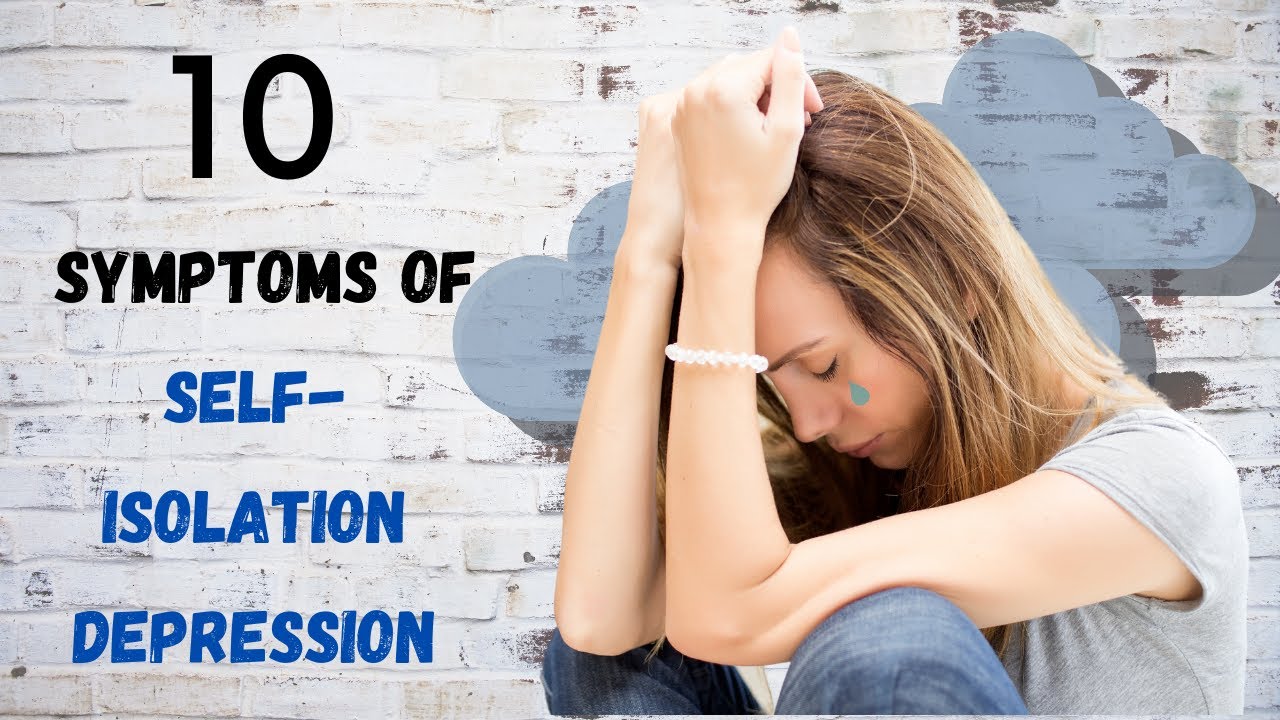 10 Signs Of Self Isolation Depression - YouTube
