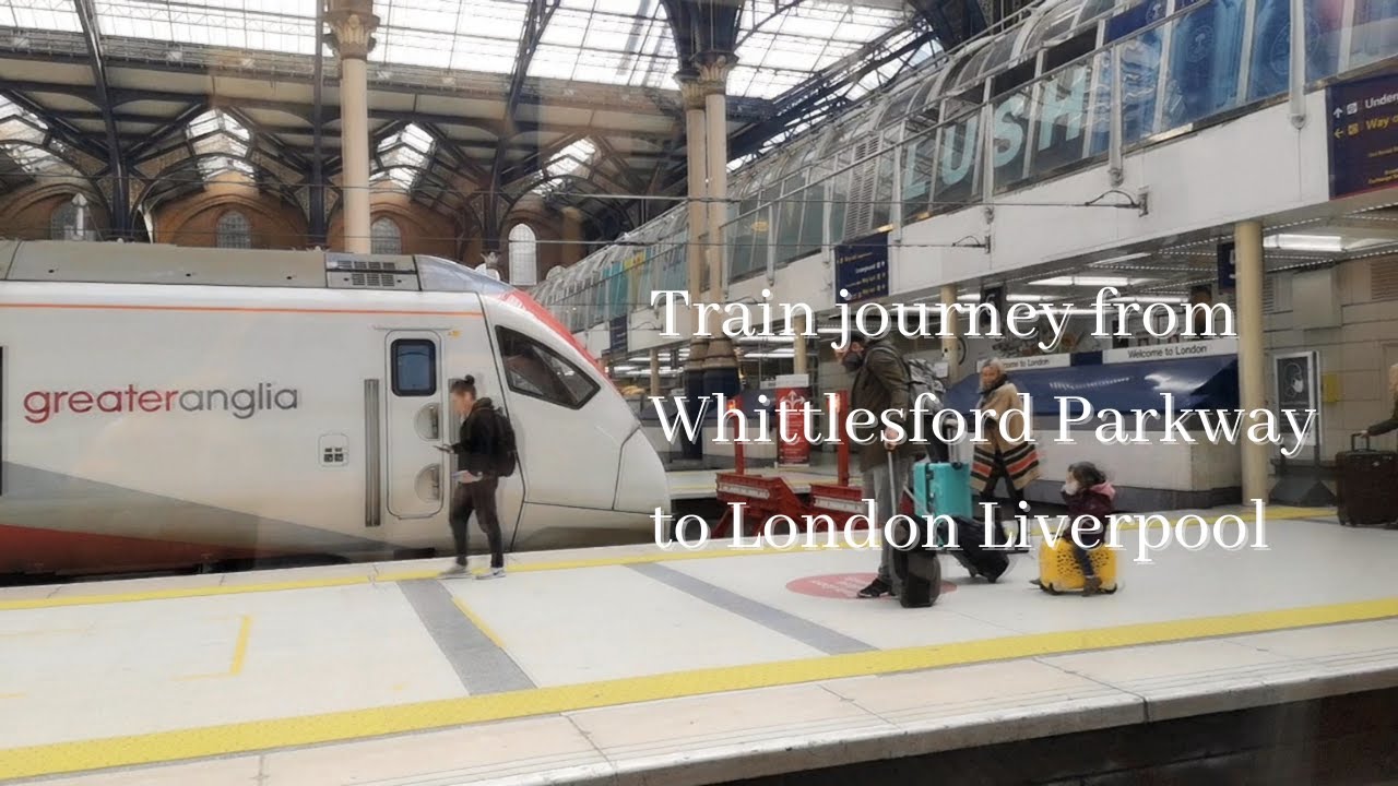 TRAIN JOURNEY TO LONDON LIVERPOOL FROM WHITTLES FORD PARKWAY - YouTube