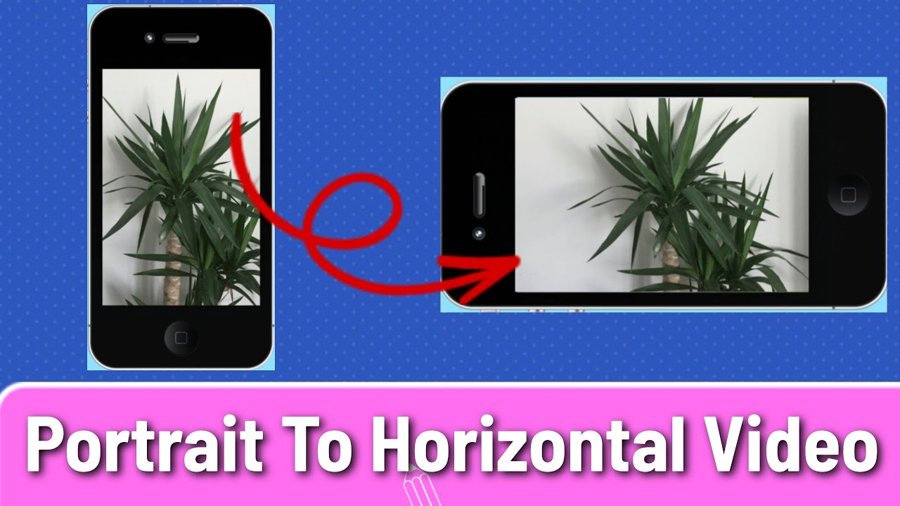 Portrait Se Horizontal Video Conversion Ka Tarika - Kaise Karein Apney ...
