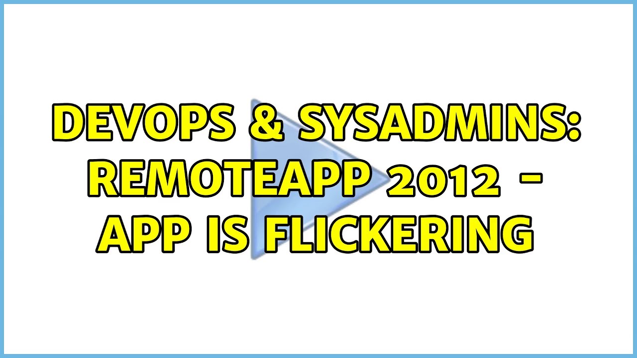 DevOps & SysAdmins: RemoteApp 2012 - App is flickering - YouTube