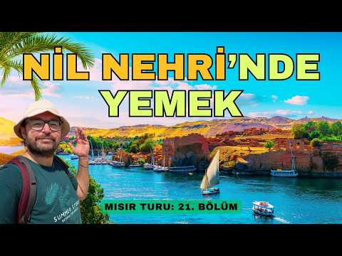 Nil Nehri'nde Yemek Keyfi ⎮ Mısır Turu: 21. Bölüm