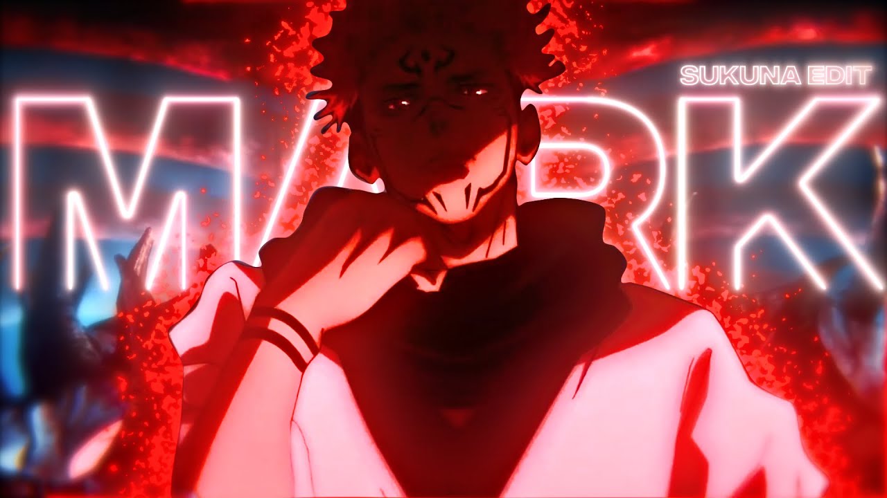 Jujutsu Kaisen "Sukuna The King Of Curses" - Mark [Edit/AMV/ASMV] - YouTube