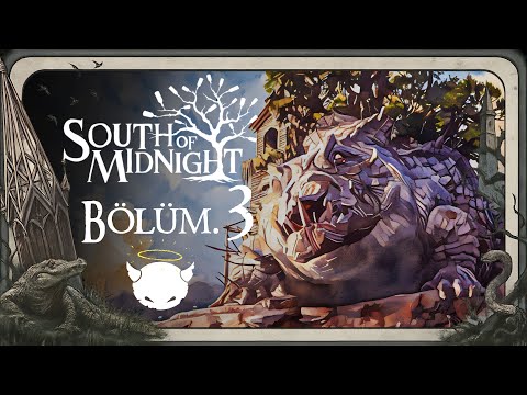 SOUTH OF MIDNIGHT | #3 - DEV TİMSAH \