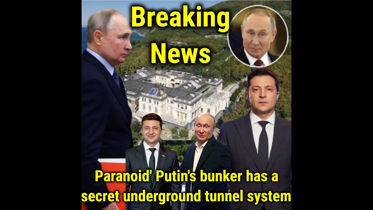 Breaking News 'Paranoid' Putin's bunker has a secret underground tunnel ...