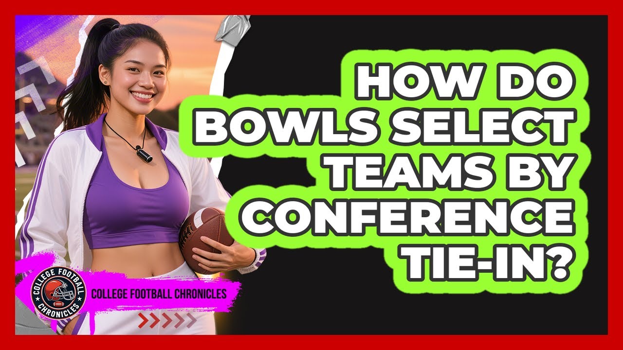 How Do Bowls Select Teams By Conference Tie-in? - YouTube