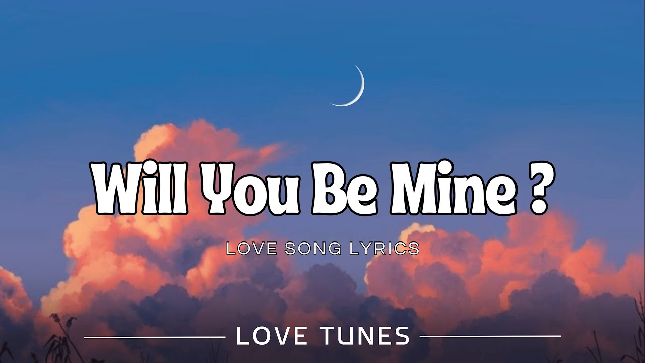 Will You Be Mine? | Romantic Love Song Lyrics | Love Tunes - YouTube