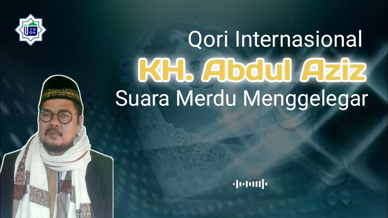 Qori internasional ( KH. Abdul Aziz ) Suara Merdu menggelegar - YouTube