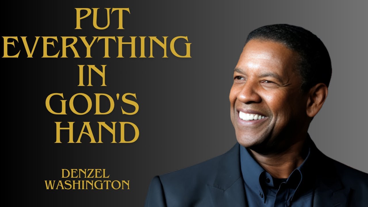 PUT EVERYTHING IN GOD'S HAND - Denzel Washington Motivational Speech ...