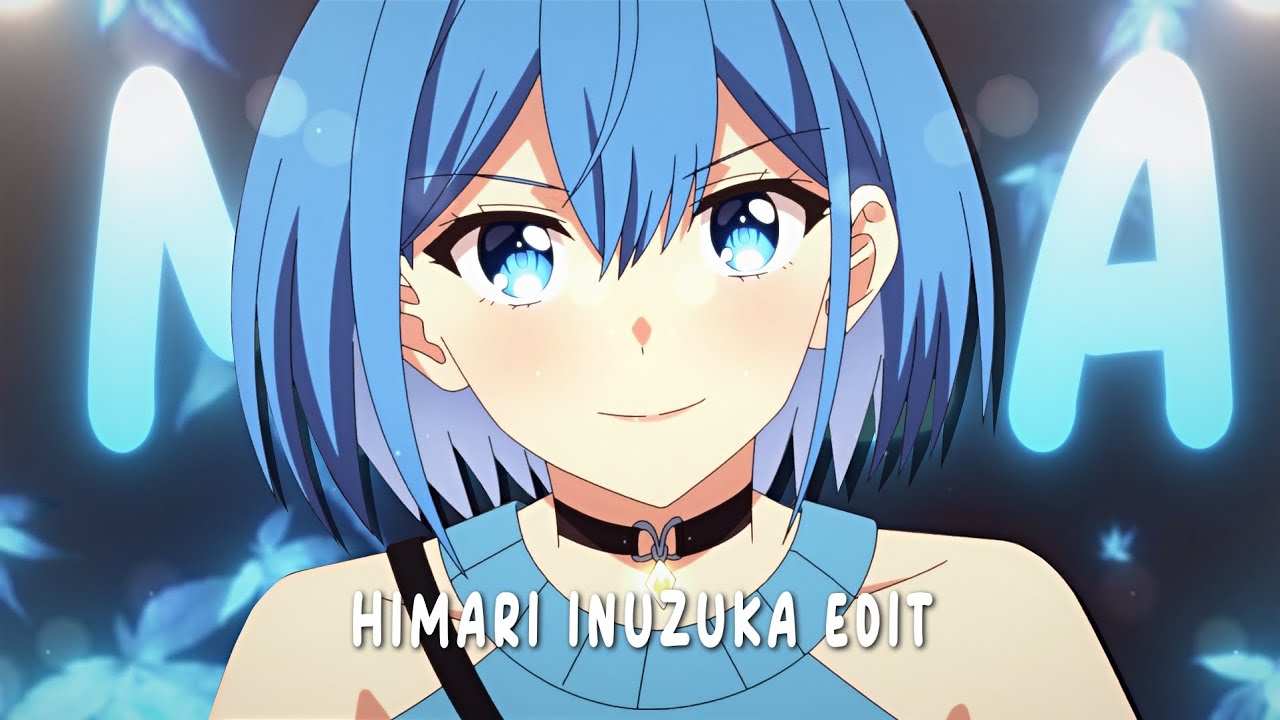 Himari Inuzuka 💙 Edit/AMV - Mala | Quick! - YouTube