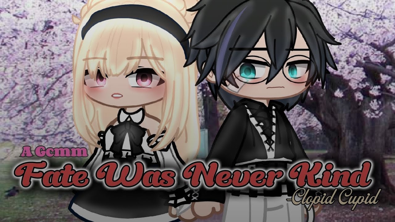 Fate Was Never Kind || FULL GCMM || Clopid Cupid - YouTube