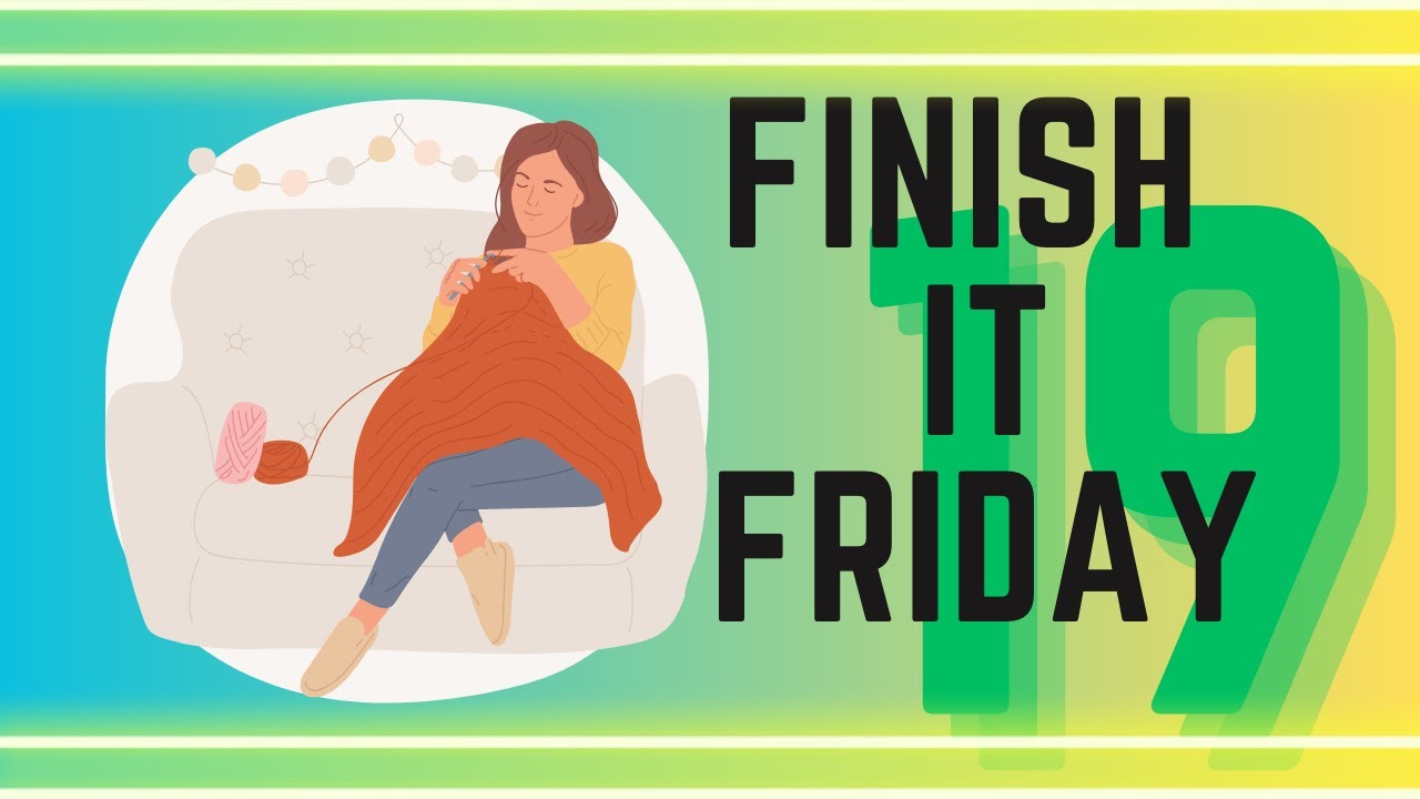 Finish It Friday #19 #finishitfriday - YouTube