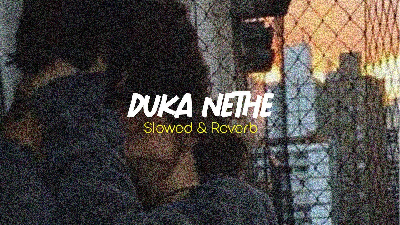 Duka Nethe දුක නෙතේ Slowed Reverb Youtube