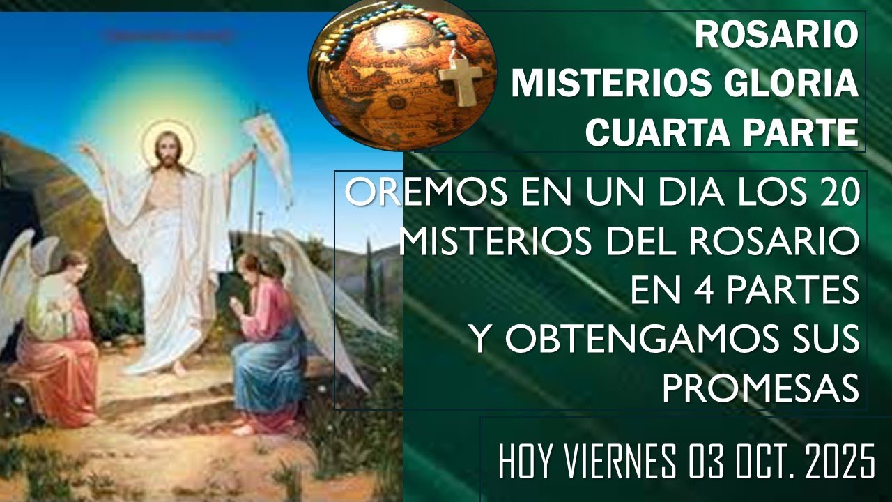 PROSARIO MISTERIOS GLORIA PARTE 4 HOY VIERNES 03-70-2025 // 18 06 HRS ...
