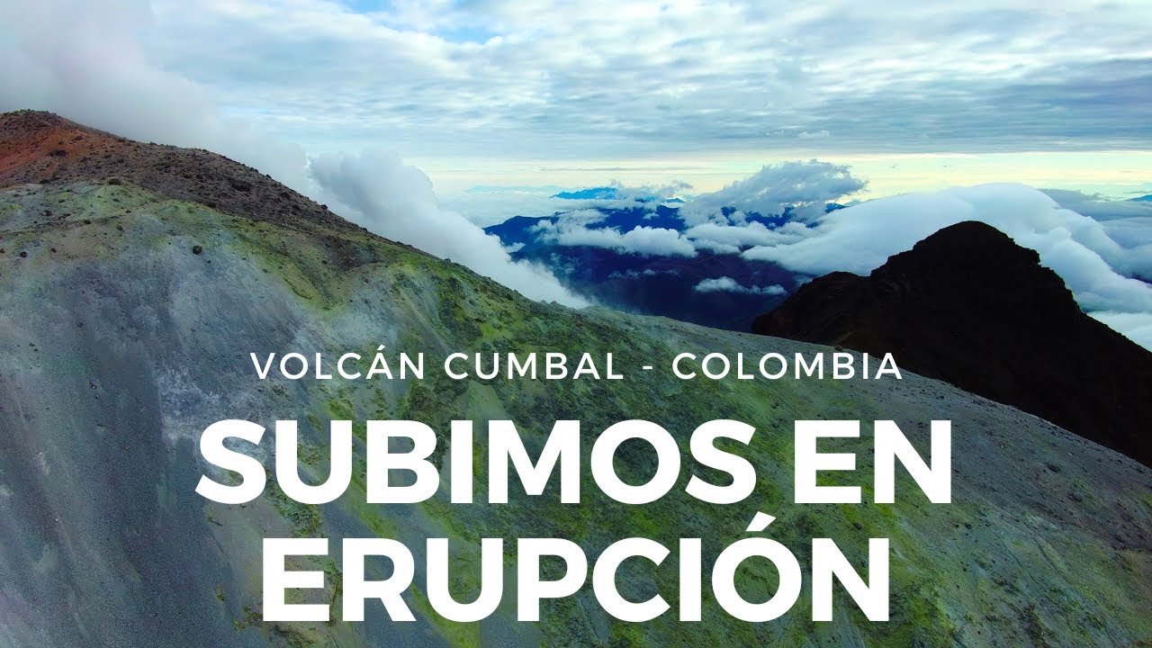 LA REALIDAD DE SUBIR UN VOLCÁN EN ERUPCIÓN | VOLCÁN CUMBAL | NARIÑO ...