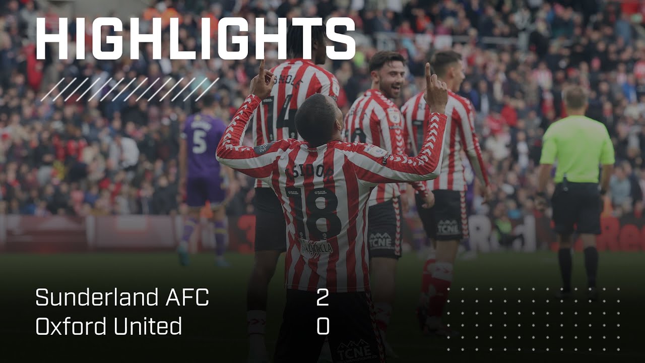 Jobe Header And Isidor Stunner | Sunderland AFC 2 - 0 Oxford United | EFL Championship ...