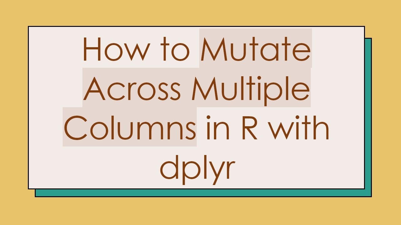 How to Mutate Across Multiple Columns in R with dplyr - YouTube