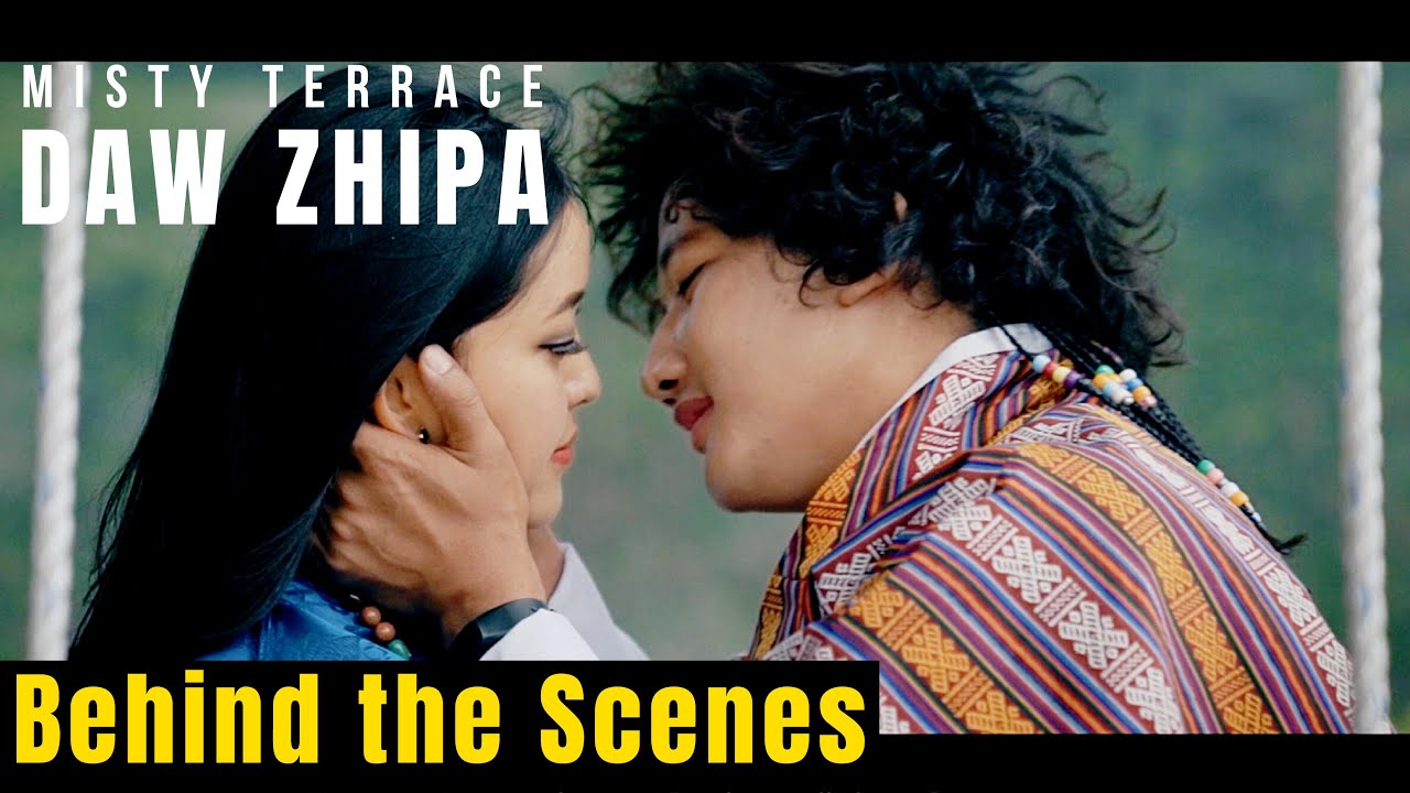 Behind the Scenes - DAW ZHIPA - Misty Terrace - Kelly Dorji - New ...