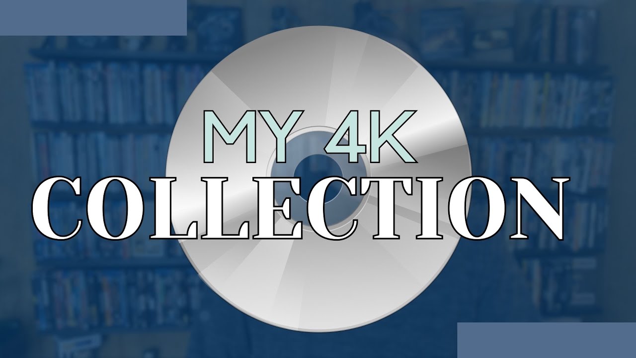 My 4K Blu-ray Collection! || 2024 Update - YouTube